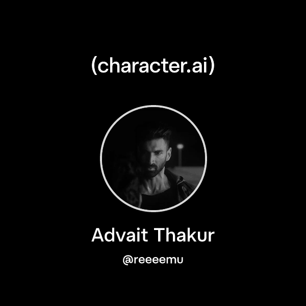 Chat with Advait Thakur | character.ai | AI Chat, Reimagined–Your Words. Your World.