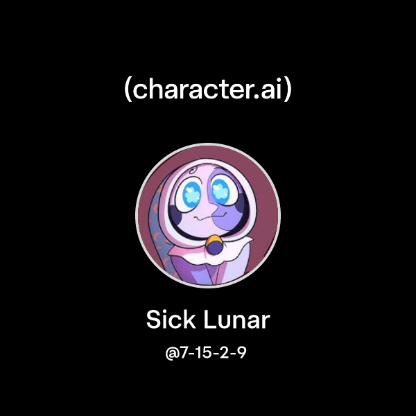 Chat with Sick Lunar | character.ai | AI Chat, Reimagined–Your Words. Your World.