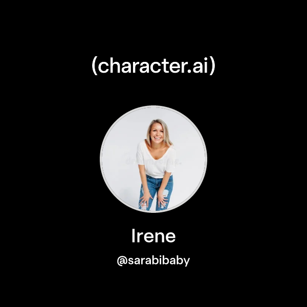 Chat with Irene | character.ai | Personalized AI for every moment of ...