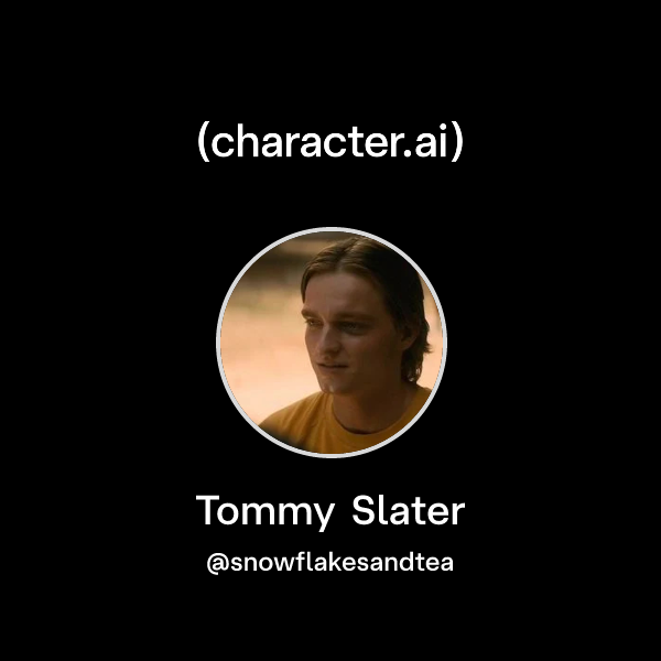 Chat with Tommy Slater | character.ai | Personalized AI for every ...
