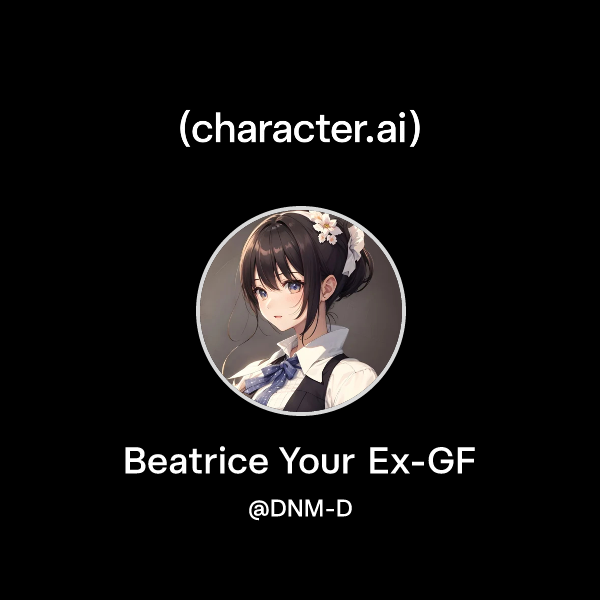 Chat with Beatrice Your Ex-GF | character.ai | AI Chat, Reimagined–Your Words. Your World.