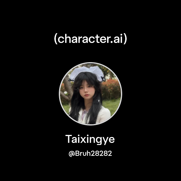 Chat with Taixingye | character.ai | AI Chat, Reimagined–Your Words ...