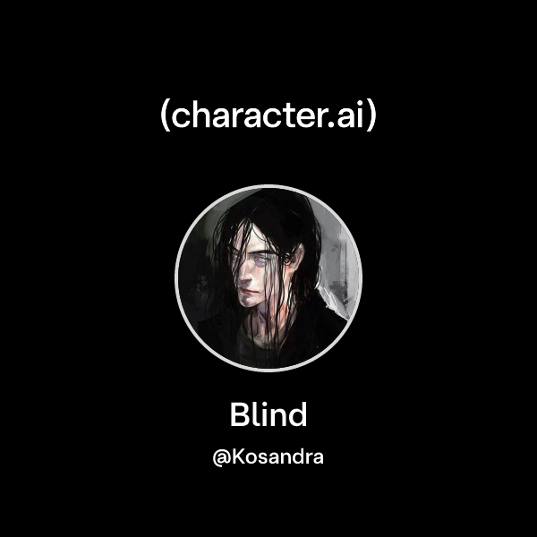 Chat with Blind | character.ai | AI Chat, Reimagined–Your Words. Your ...