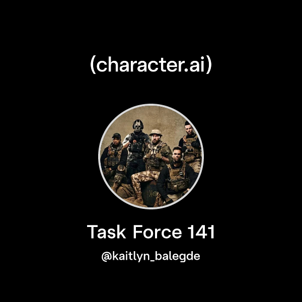Chat with Task Force 141 | character.ai | AI Chat, Reimagined–Your Words. Your World.