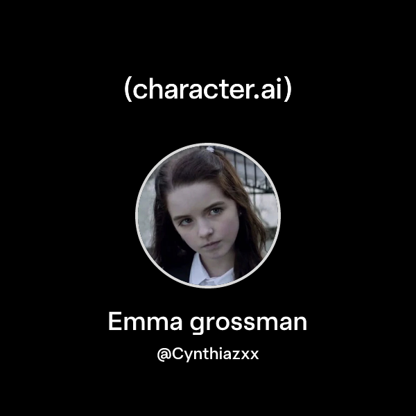 Chat with Emma grossman | character.ai | AI Chat, Reimagined–Your Words ...