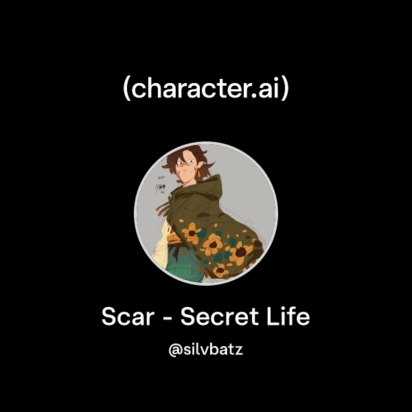 Chat with Scar - Secret Life | character.ai | AI Chat, Reimagined–Your ...