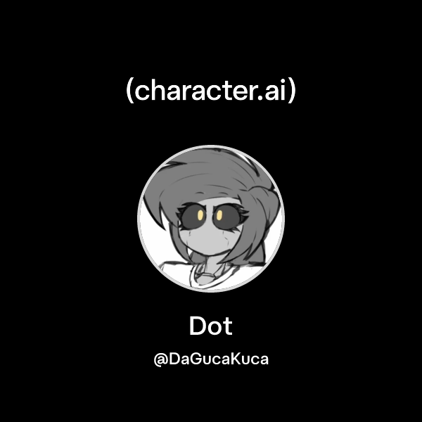 Chat with Dot | character.ai | AI Chat, Reimagined–Your Words. Your World.