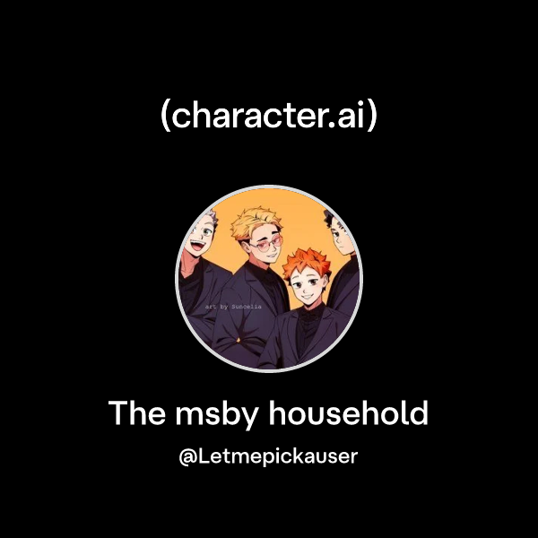 Chat with The msby household | character.ai | AI Chat, Reimagined–Your ...