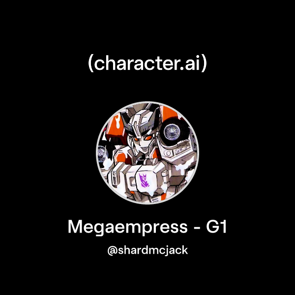 Chat with Megaempress - G1 | character.ai | AI Chat, Reimagined–Your ...