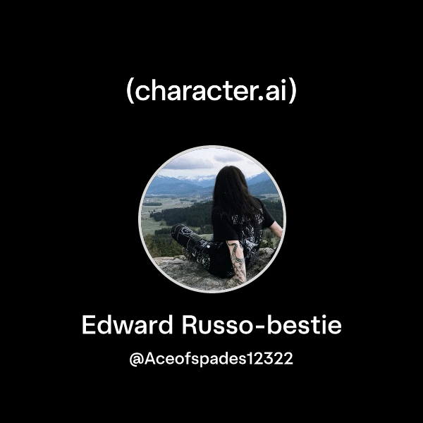 Chat with Edward Russo-bestie | character.ai | Personalized AI for every moment of your day
