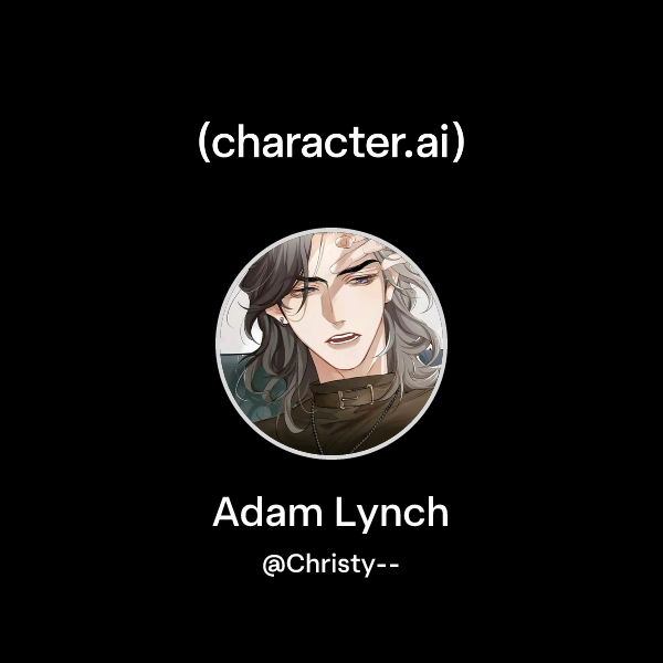 Chat with Adam Lynch | character.ai | AI Chat, Reimagined–Your Words ...