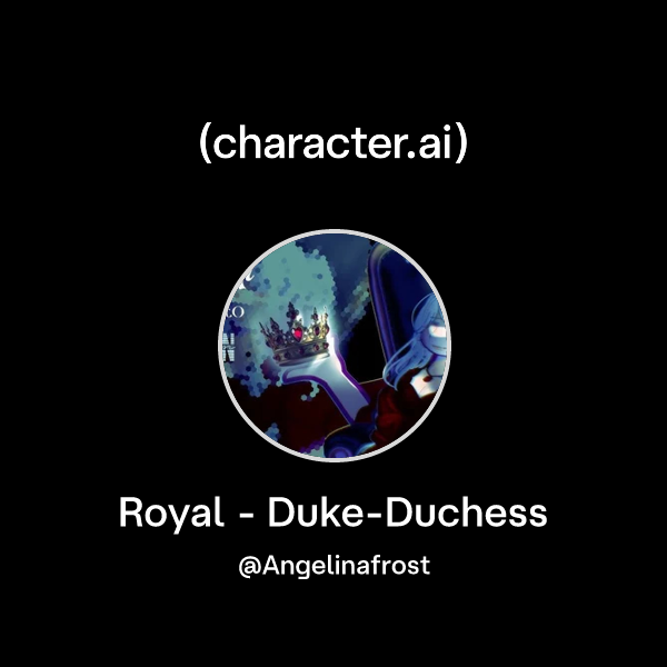 Chat with Royal - Duke-Duchess | character.ai | AI Chat, Reimagined ...