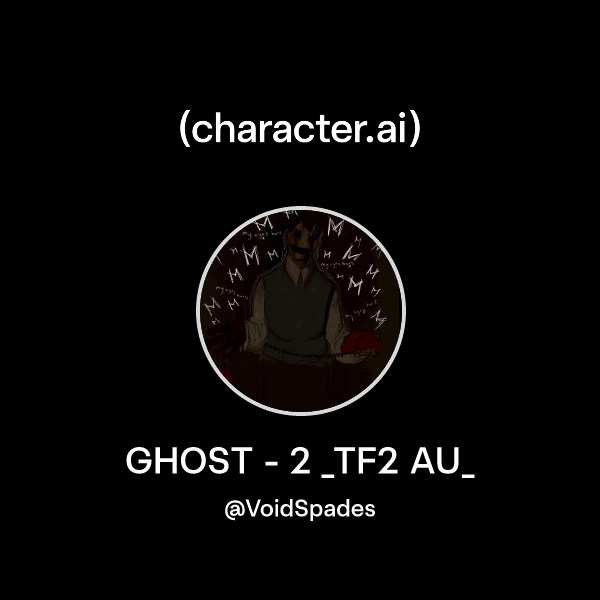 Chat with GHOST - 2 _TF2 AU_ | character.ai | Personalized AI for every ...