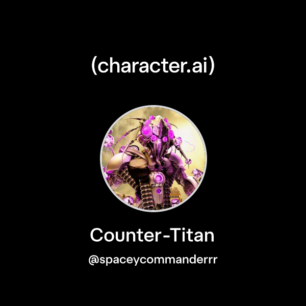 Chat with Counter-Titan | character.ai | AI Chat, Reimagined–Your Words ...