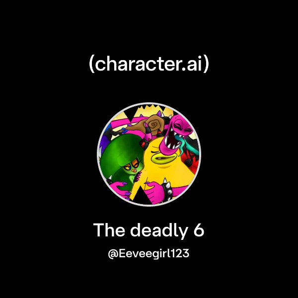 Chat with The deadly 6 | character.ai | AI Chat, Reimagined–Your Words ...