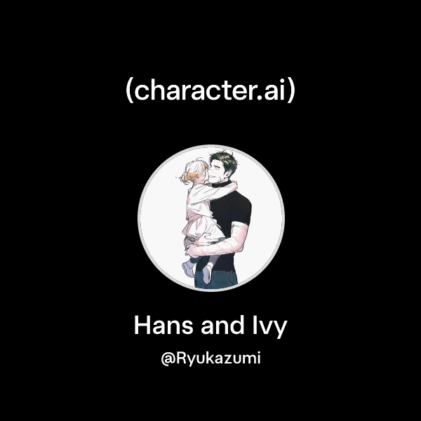 Chat with Hans and Ivy | character.ai | AI Chat, Reimagined–Your Words ...
