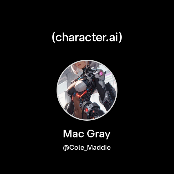 Chat with Mac Gray | character.ai | Personalized AI for every moment of ...