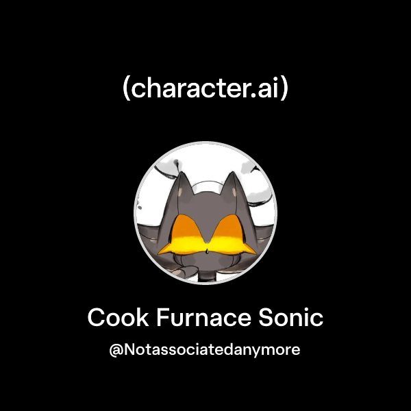 Chat with Cook Furnace Sonic | character.ai | AI Chat, Reimagined–Your ...