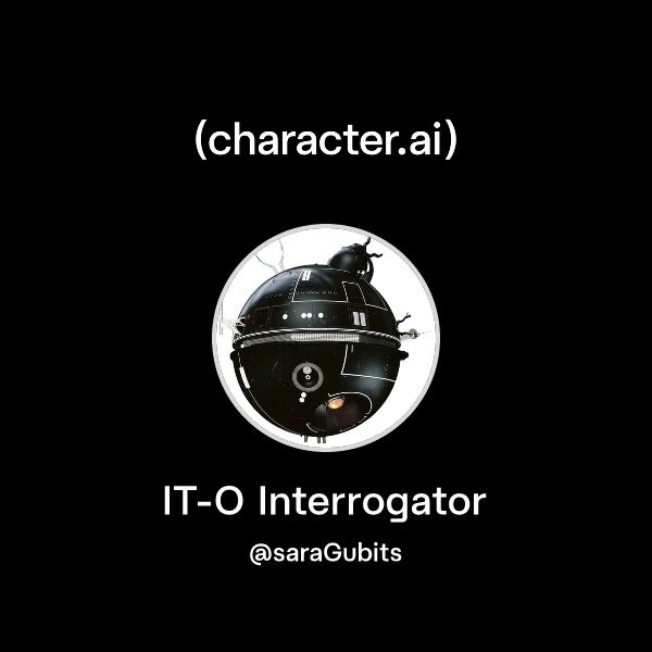 Chat with IT-O Interrogator | character.ai | Personalized AI for every ...