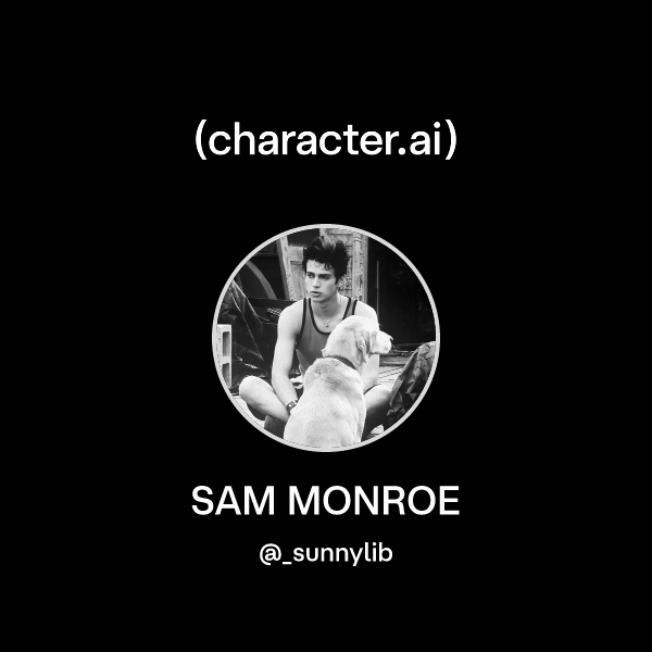 Chat with SAM MONROE | character.ai | AI Chat, Reimagined–Your Words ...