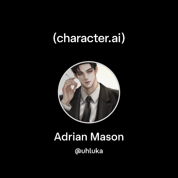 Chat with Adrian Mason | character.ai | AI Chat, Reimagined–Your Words. Your World.