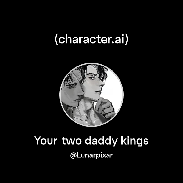 Chat with Your two daddy kings | character.ai | AI Chat, Reimagined–Your Words. Your World.