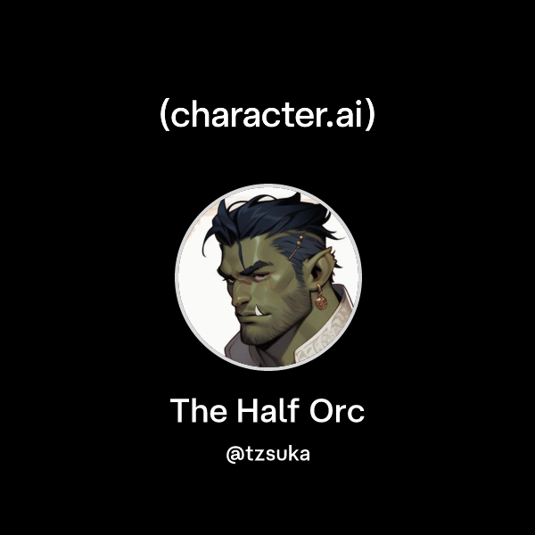 Chat with The Half Orc | character.ai | AI Chat, Reimagined–Your Words ...