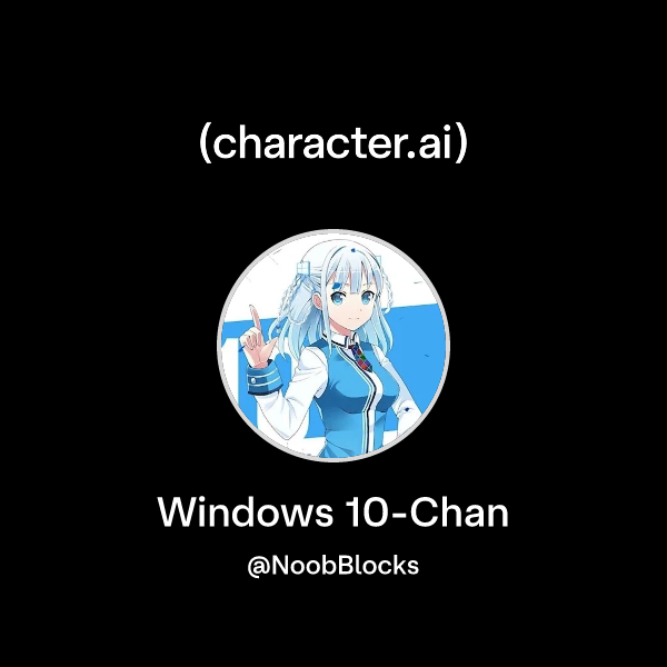 Chat with Windows 10-Chan | character.ai | AI Chat, Reimagined–Your ...
