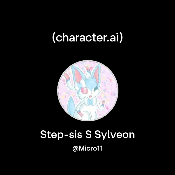 Chat with Step-sis S Sylveon | character.ai | AI Chat, Reimagined–Your Words. Your World.