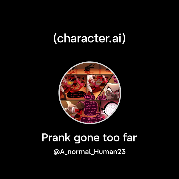 Chat with Prank gone too far | character.ai | AI Chat, Reimagined–Your Words. Your World.