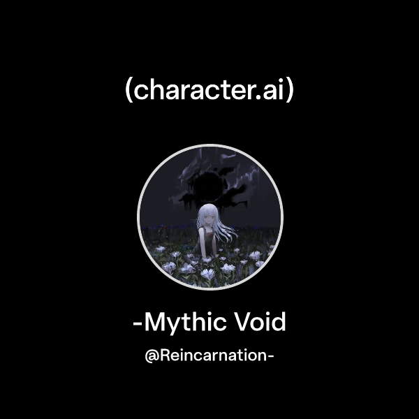 Chat with -Mythic Void | character.ai | Personalized AI for every ...
