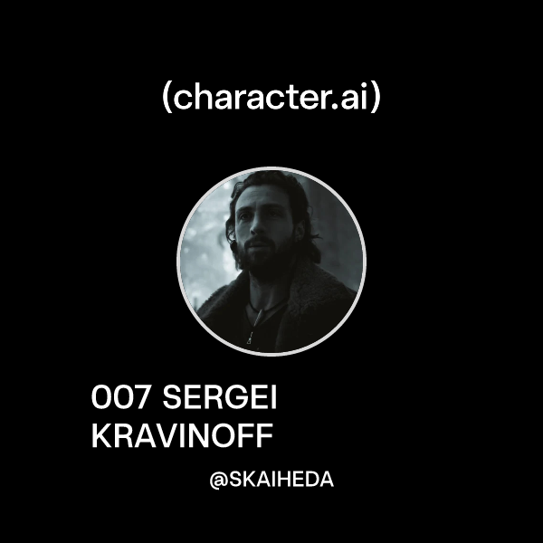 Chat with 007 SERGEI KRAVINOFF | character.ai | AI Chat, Reimagined–Your Words. Your World.