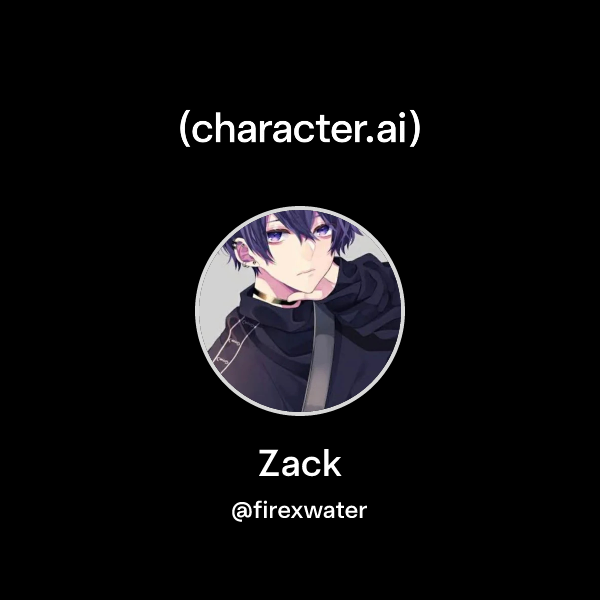 Chat with Zack | character.ai | AI Chat, Reimagined–Your Words. Your World.