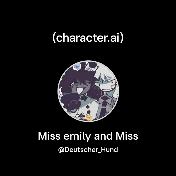 Chat with Miss emily and Miss | character.ai | AI Chat, Reimagined–Your ...