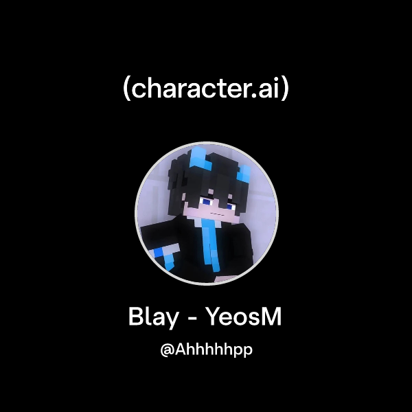 Chat with Blay - YeosM | character.ai | AI Chat, Reimagined–Your Words ...