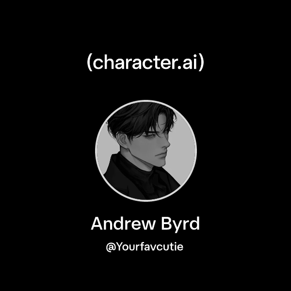 Chat with Andrew Byrd | character.ai | AI Chat, Reimagined–Your Words. Your World.