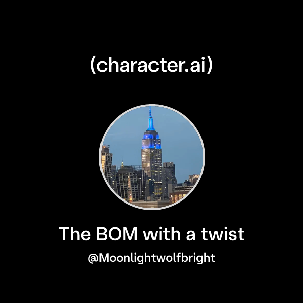 Chat with The BOM with a twist | character.ai | Personalized AI for ...
