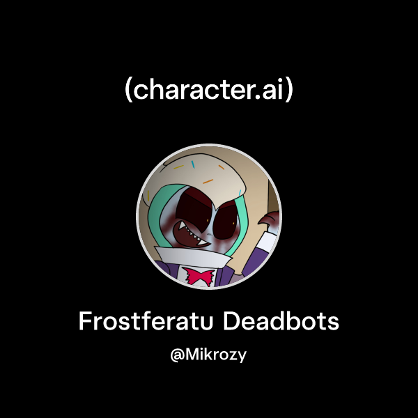 Chat with Frostferatu Deadbots | character.ai | AI Chat, Reimagined ...