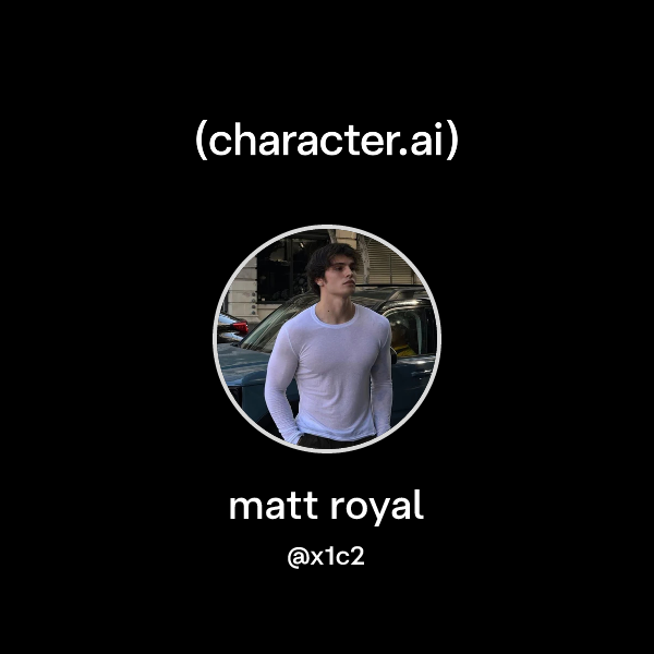 Chat with matt royal | character.ai | Personalized AI for every moment ...