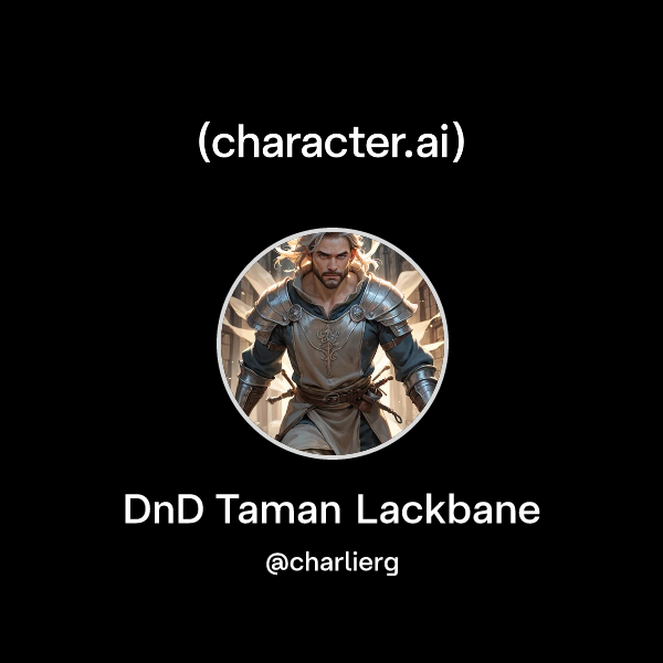 Chat with DnD Taman Lackbane | character.ai | AI Chat, Reimagined–Your ...