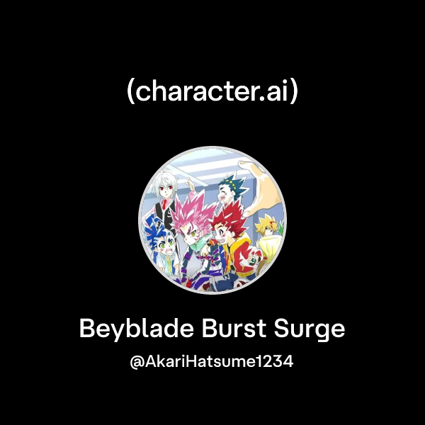 Chat with Beyblade Burst Surge | character.ai | AI Chat, Reimagined ...