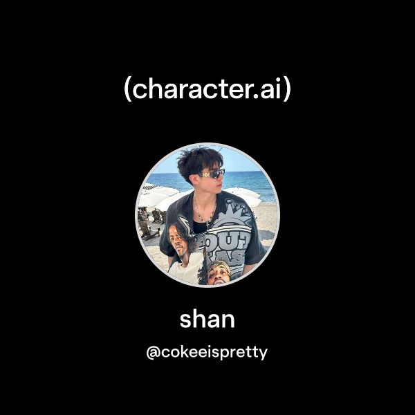 Chat with shan | character.ai | AI Chat, Reimagined–Your Words. Your World.