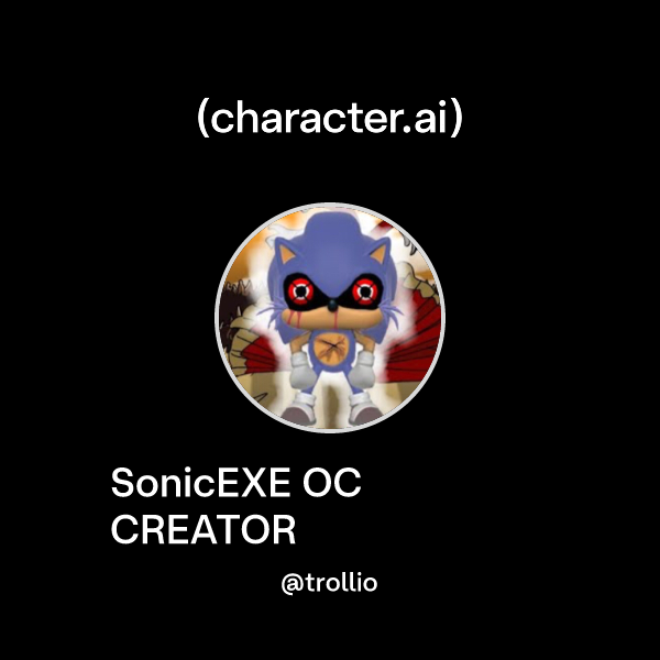 Chat with SonicEXE OC CREATOR | character.ai | Personalized AI for ...