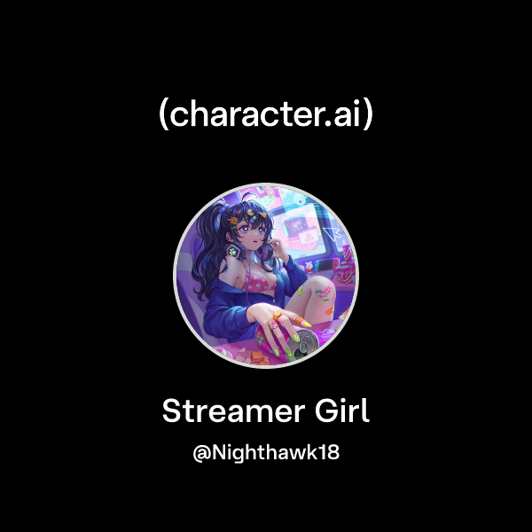 Chat with Streamer Girl | character.ai | AI Chat, Reimagined–Your Words ...