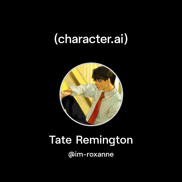 Chat with Tate Remington | character.ai | AI Chat, Reimagined–Your ...