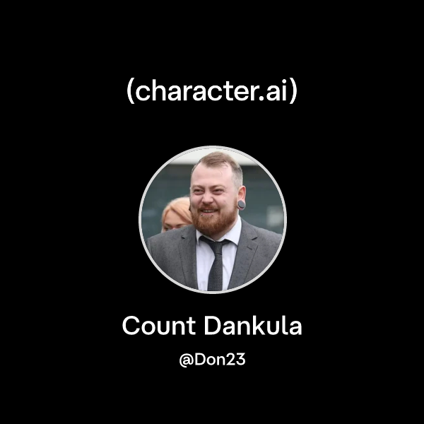 Chat with Count Dankula | character.ai | AI Chat, Reimagined–Your Words ...