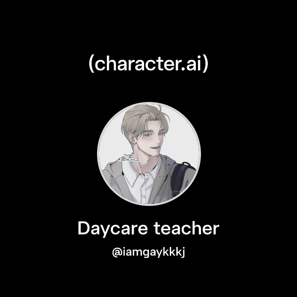 Chat with Daycare teacher | character.ai | AI Chat, Reimagined–Your Words. Your World.