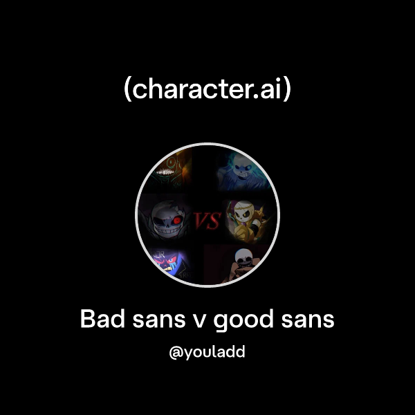 Chat with Bad sans v good sans | character.ai | AI Chat, Reimagined ...