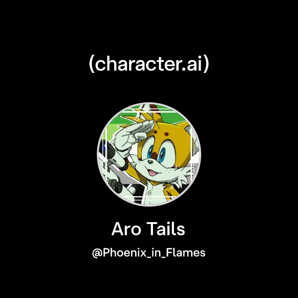 Chat with Aro Tails | character.ai | AI Chat, Reimagined–Your Words. Your World.