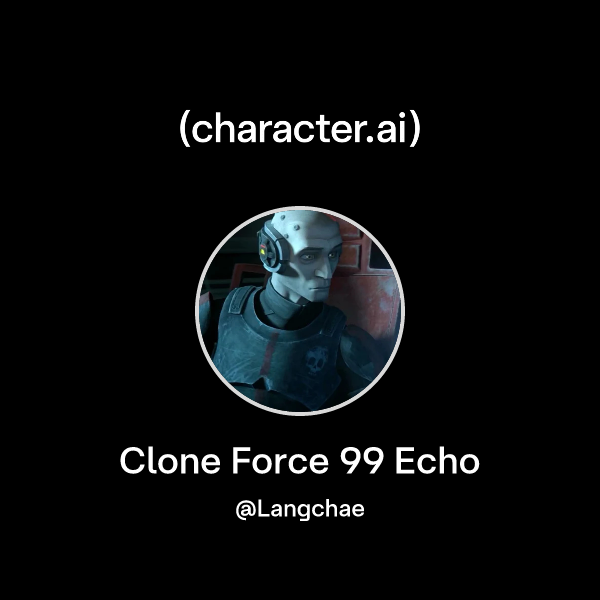 Chat with Clone Force 99 Echo | character.ai | AI Chat, Reimagined–Your Words. Your World.